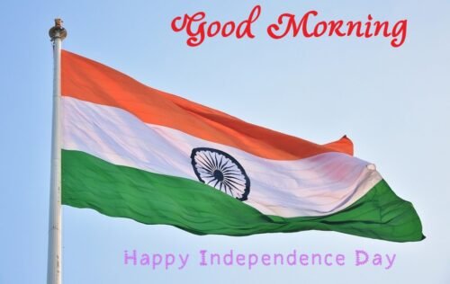 Good Morning Happy Independence Day 2023 Quotes, Wishes, Images HD ...
