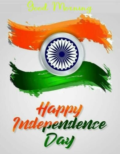 Good Morning Happy Independence Day 2023 Quotes, Wishes, Images HD ...